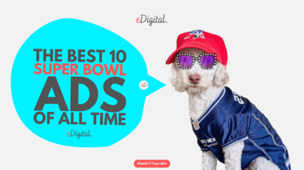 THE BEST 10 SUPER BOWL ADS OF ALL TIME - eDigital Agency