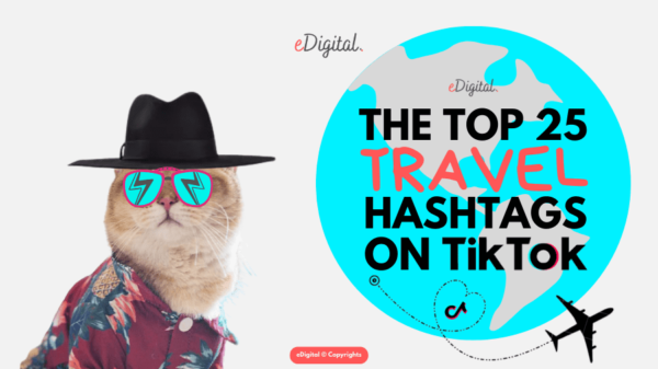 THE TOP 25 TRAVEL HASHTAGS ON TIKTOK IN 2026 - eDigital Agency