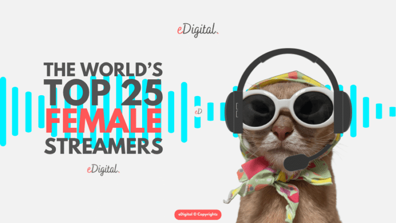 THE WORLD’S TOP 25 FEMALE STREAMERS IN 2026 - eDigital Agency